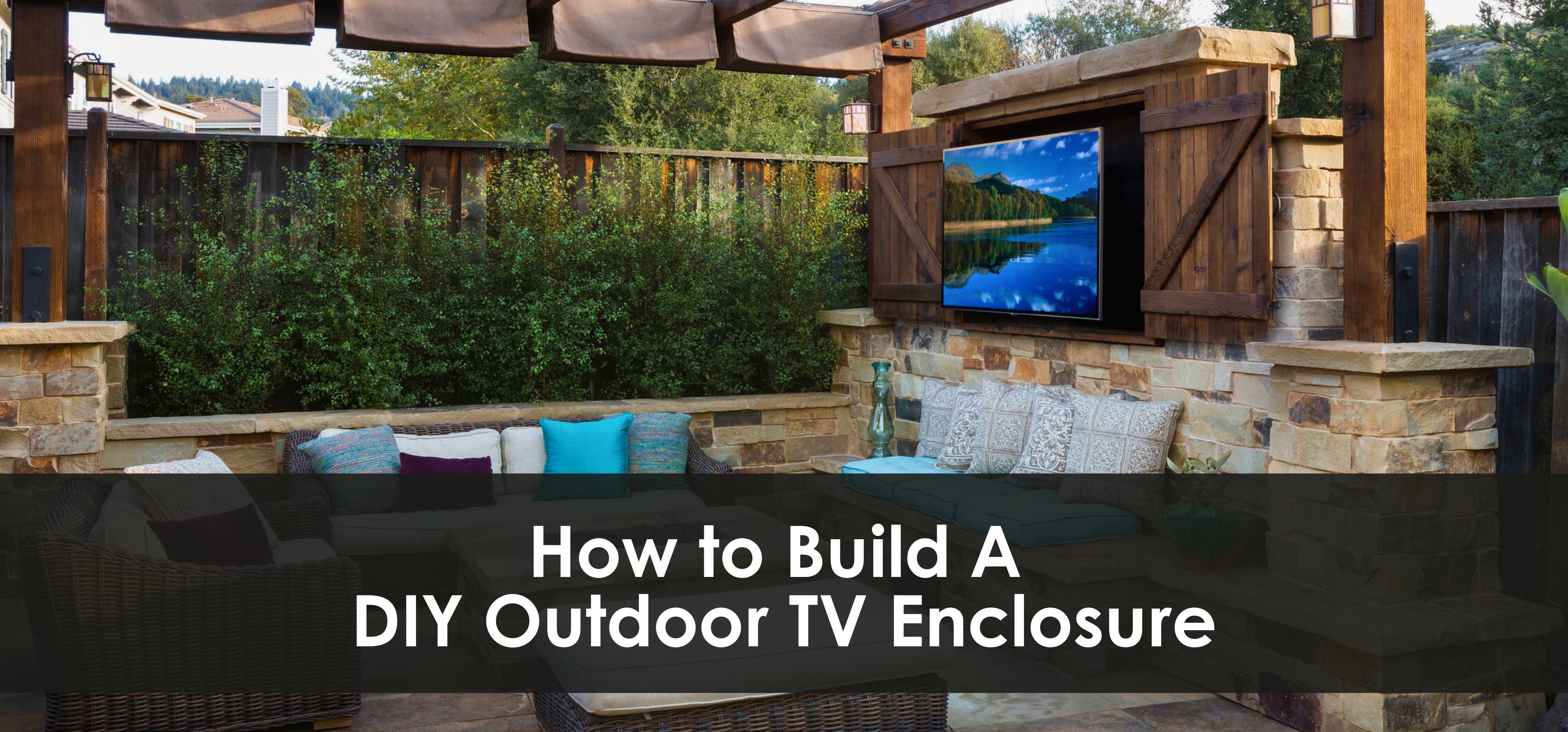 How to Build A DIY Outdoor TV Enclosure