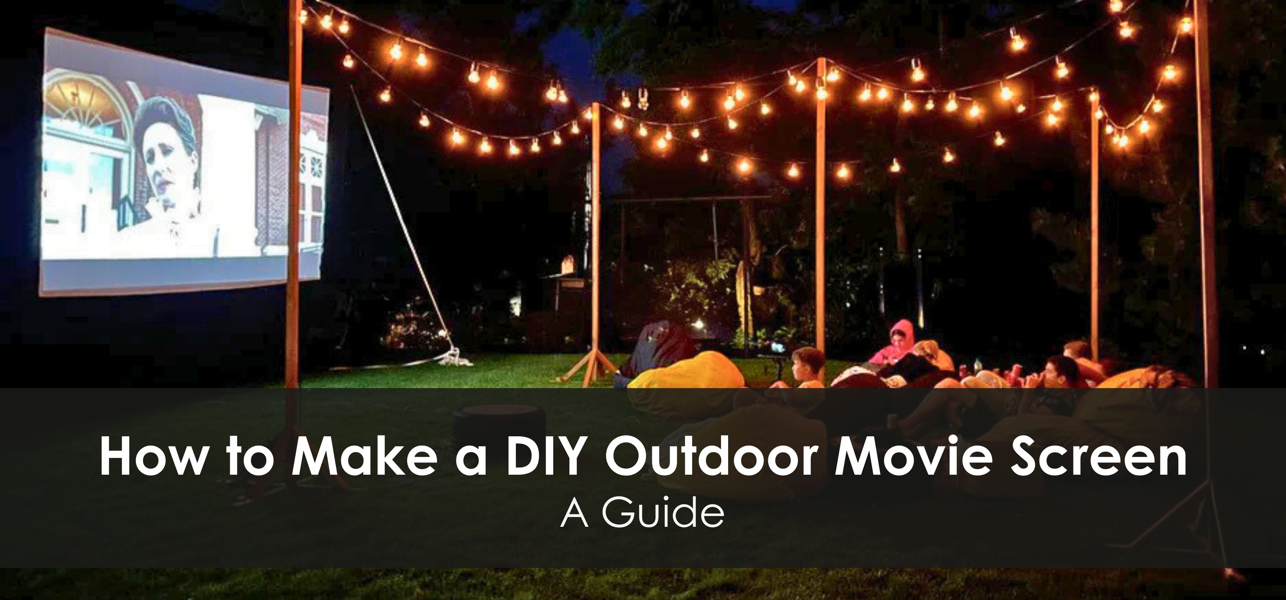 How to Make a DIY Outdoor Movie Screen: A Guide